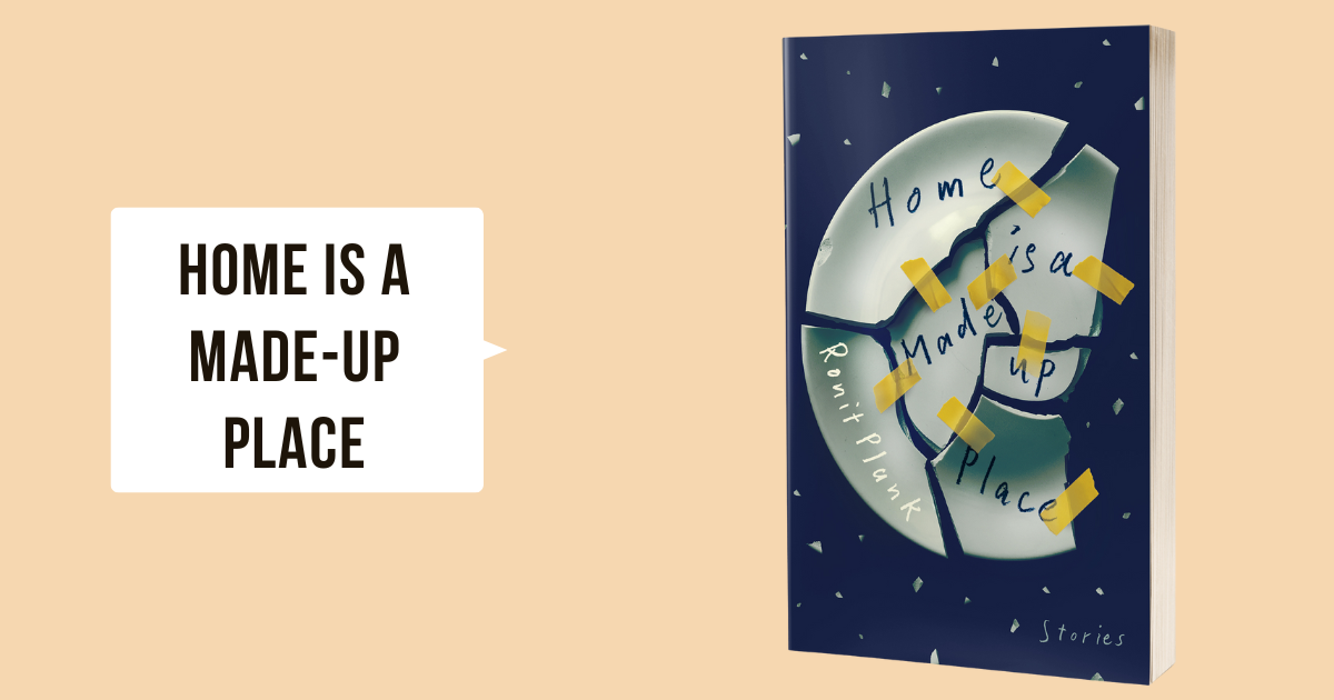 Home Is a Made-Up Place - Ronit Plank